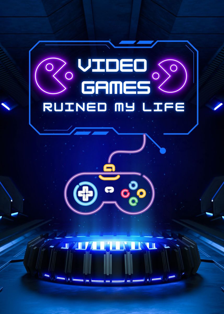 'Video Games Ruined My Life' Poster, picture, metal print, paint by ...