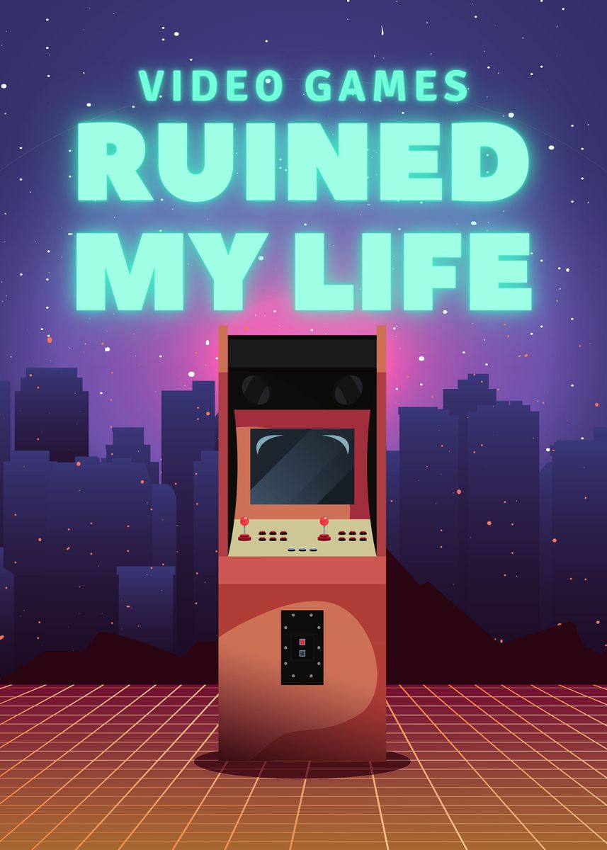 'Video Games Ruined My Life' Poster, picture, metal print, paint by ...