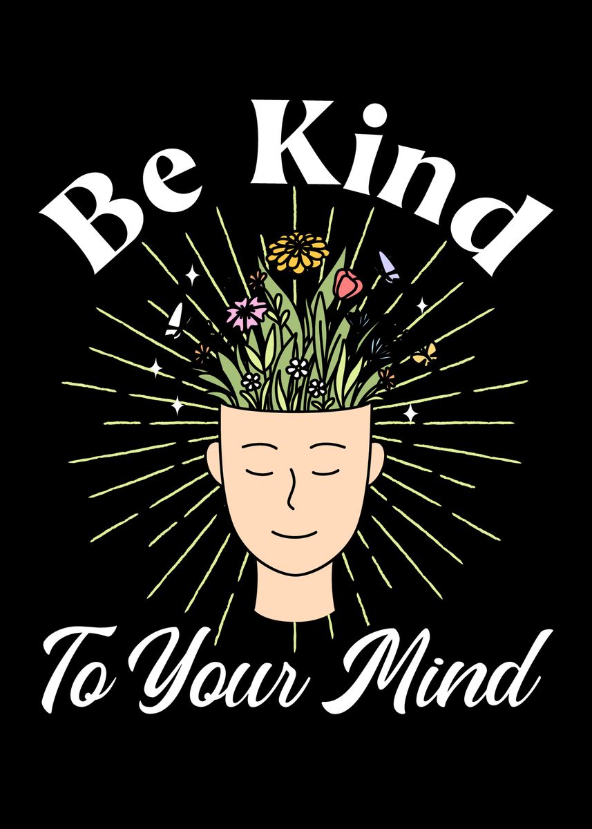 'Be Kind To Your Mind' Poster, picture, metal print, paint by ZS C O M ...