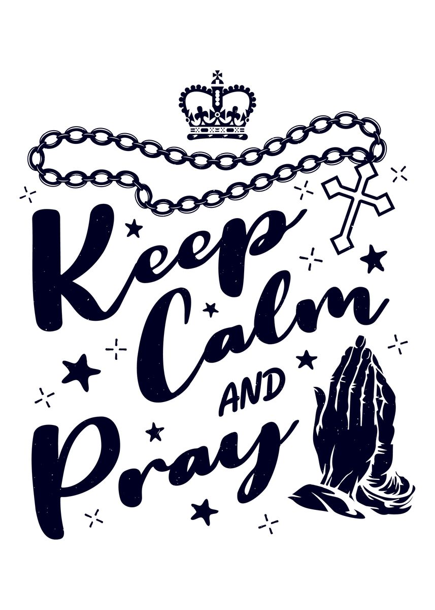 'Keep calm and pray' Poster, picture, metal print, paint by Juka Arts ...
