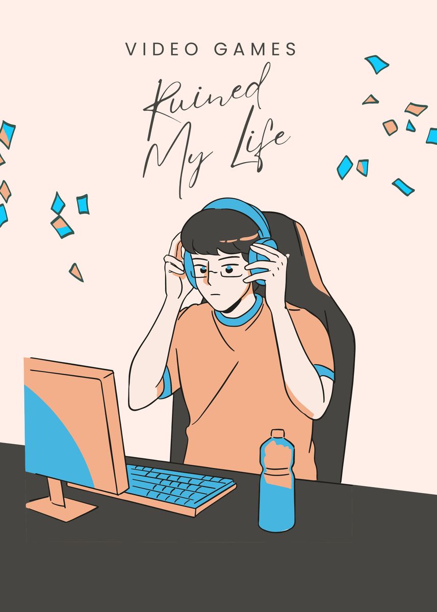 'Video Games Ruined My Life' Poster, picture, metal print, paint by ...