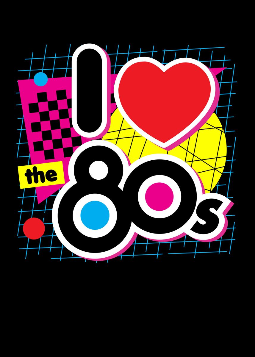 'I Love the 80s' Poster, picture, metal print, paint by Detour Shirts ...