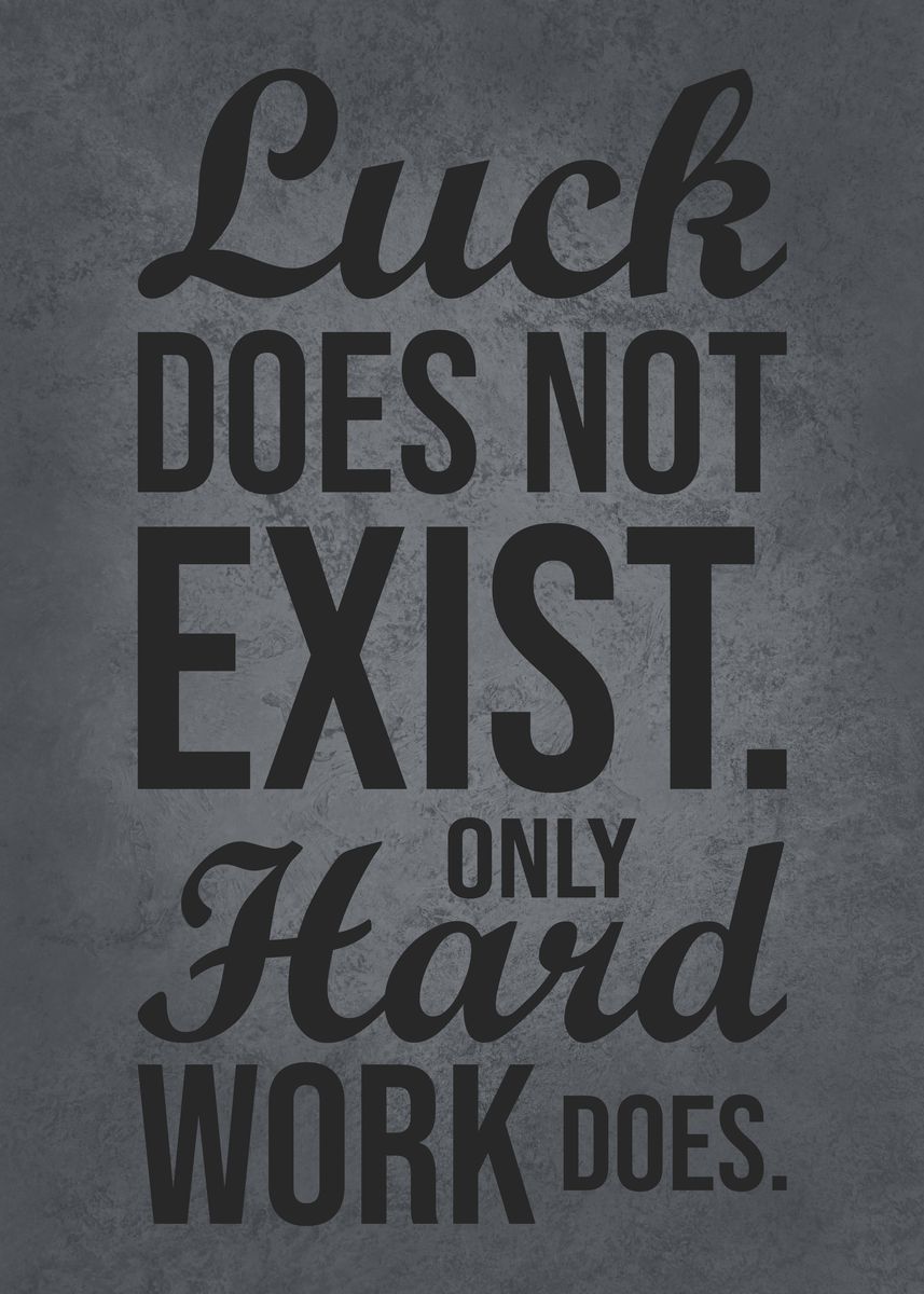 'Luck Does Not Exist' Poster, picture, metal print, paint by CHAN ...