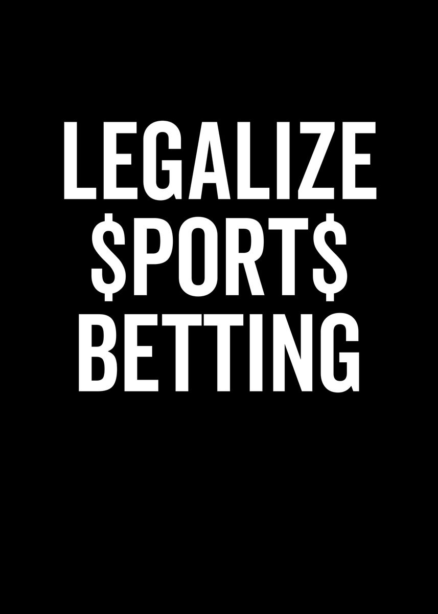'Legalize Sports Betting' Poster, picture, metal print, paint by ...