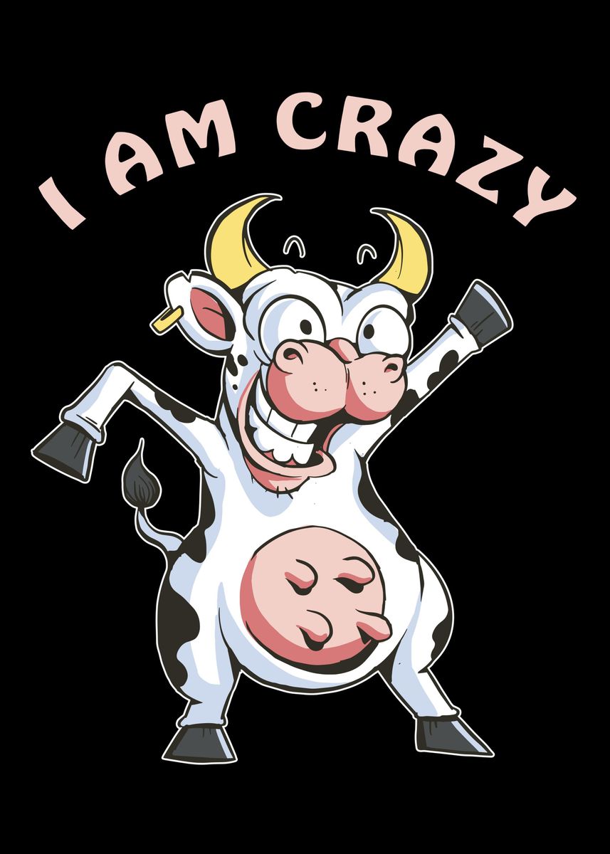 'I am a crazy cow' Poster, picture, metal print, paint by fansinn ...