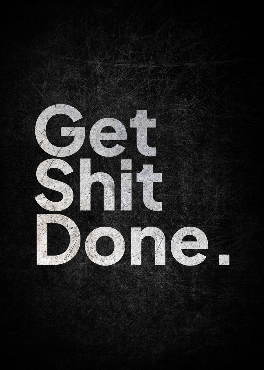 'Get shit done' Poster, picture, metal print, paint by 99 Posters ...