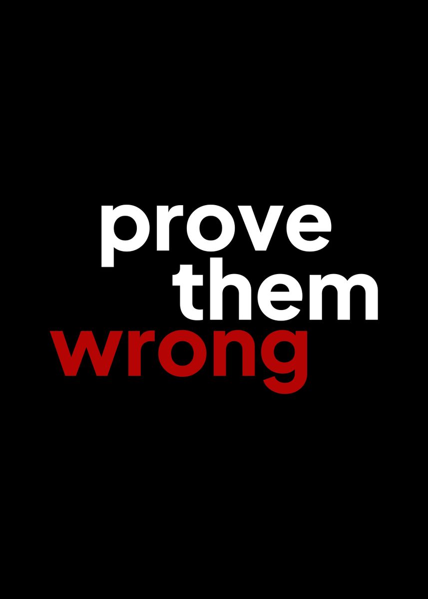 'Prove them wrong' Poster, picture, metal print, paint by 99 Posters ...