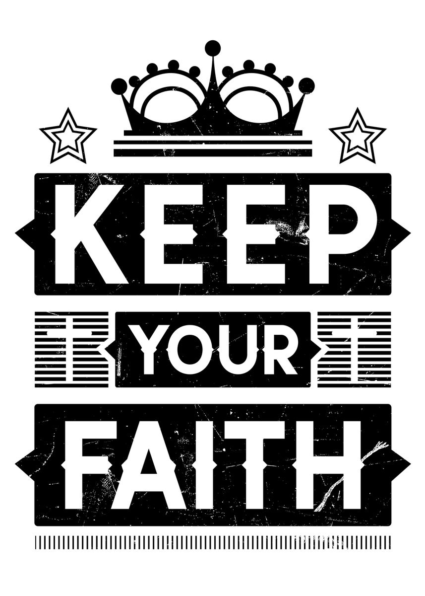 'Keep your Faith' Poster, picture, metal print, paint by Juka Arts ...