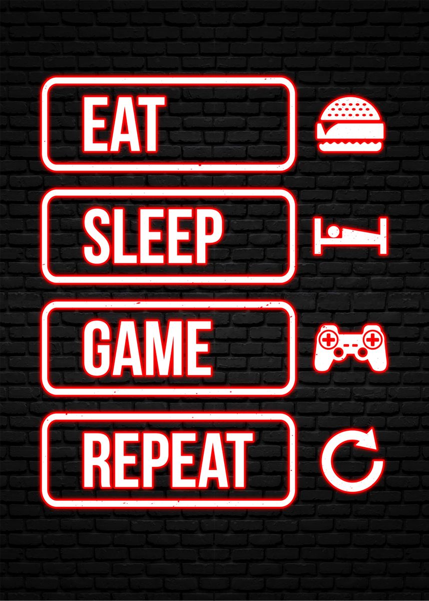 'eat sleep game repeat' Poster, picture, metal print, paint by ...