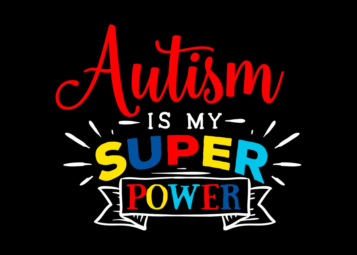 'Autism is my super power' Poster by Juliana RW | Displate
