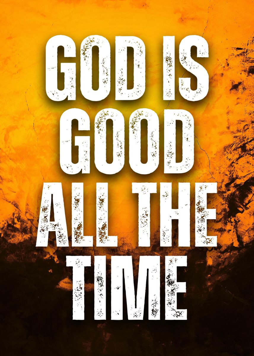 'God Is Good All The Time' Poster, picture, metal print, paint by Art ...