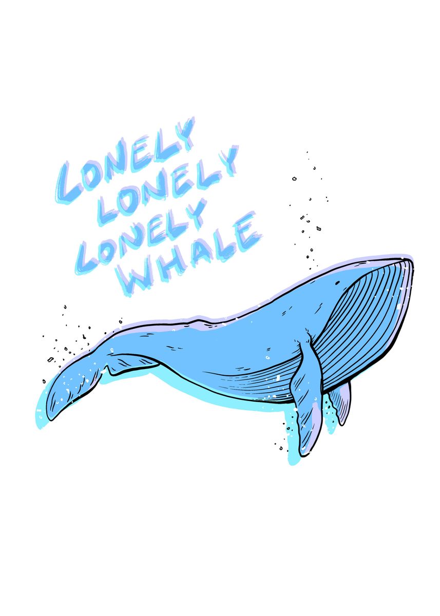 'Lonely Whale Text Version' Poster, picture, metal print, paint by ...