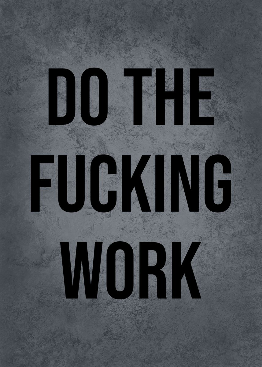 'Do The Work' Poster, picture, metal print, paint by GOHAN | Displate