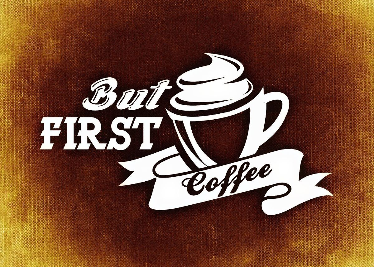 'but first coffee' Poster by Fast Elevator | Displate