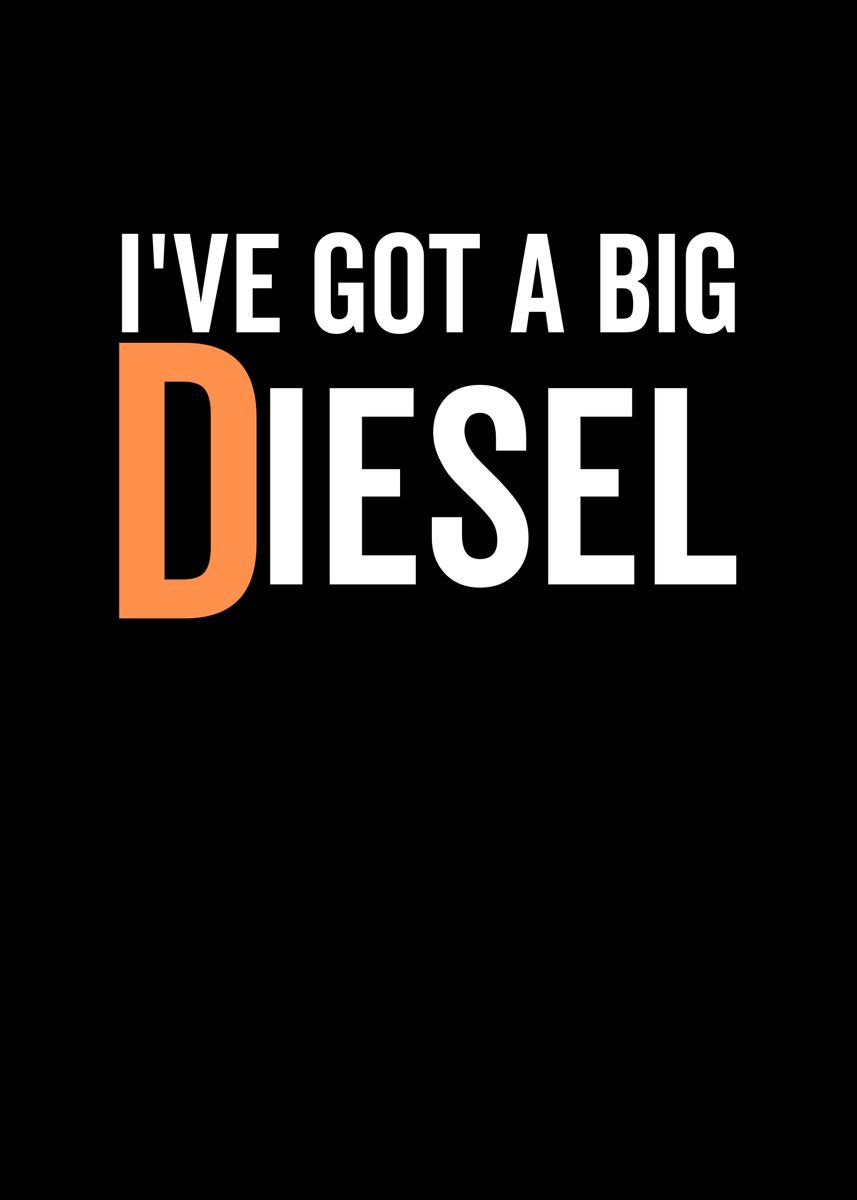 'Ive Got a Big Diesel' Poster, picture, metal print, paint by Francois ...