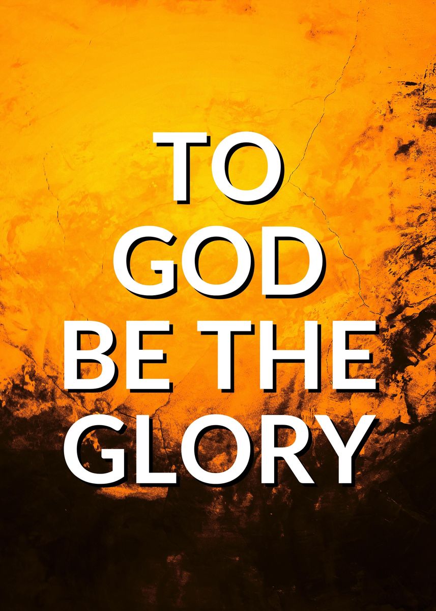 'To God Be The Glory' Poster, picture, metal print, paint by Art Jiyuu ...