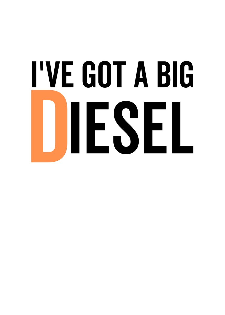 'Ive Got a Big Diesel' Poster, picture, metal print, paint by Francois ...