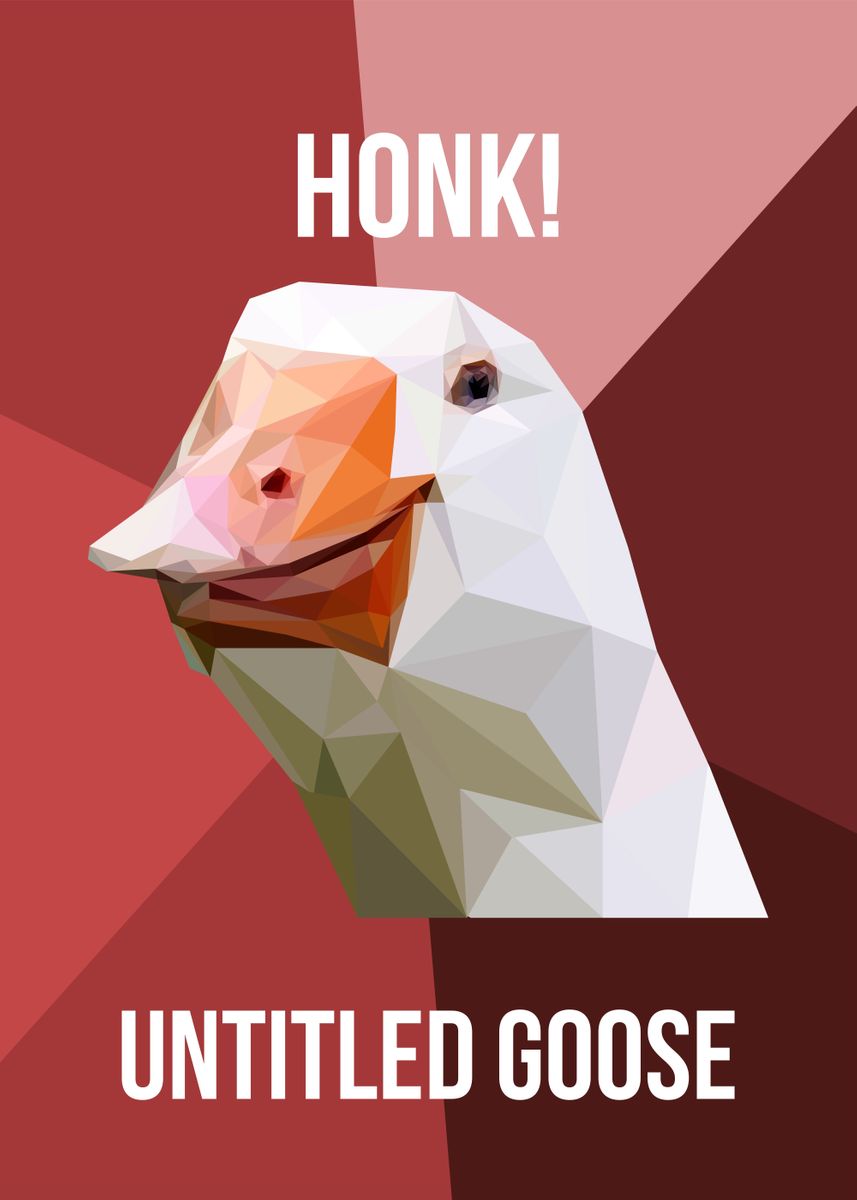 'honk untitled goose' Poster, picture, metal print, paint by Lowpoly ...