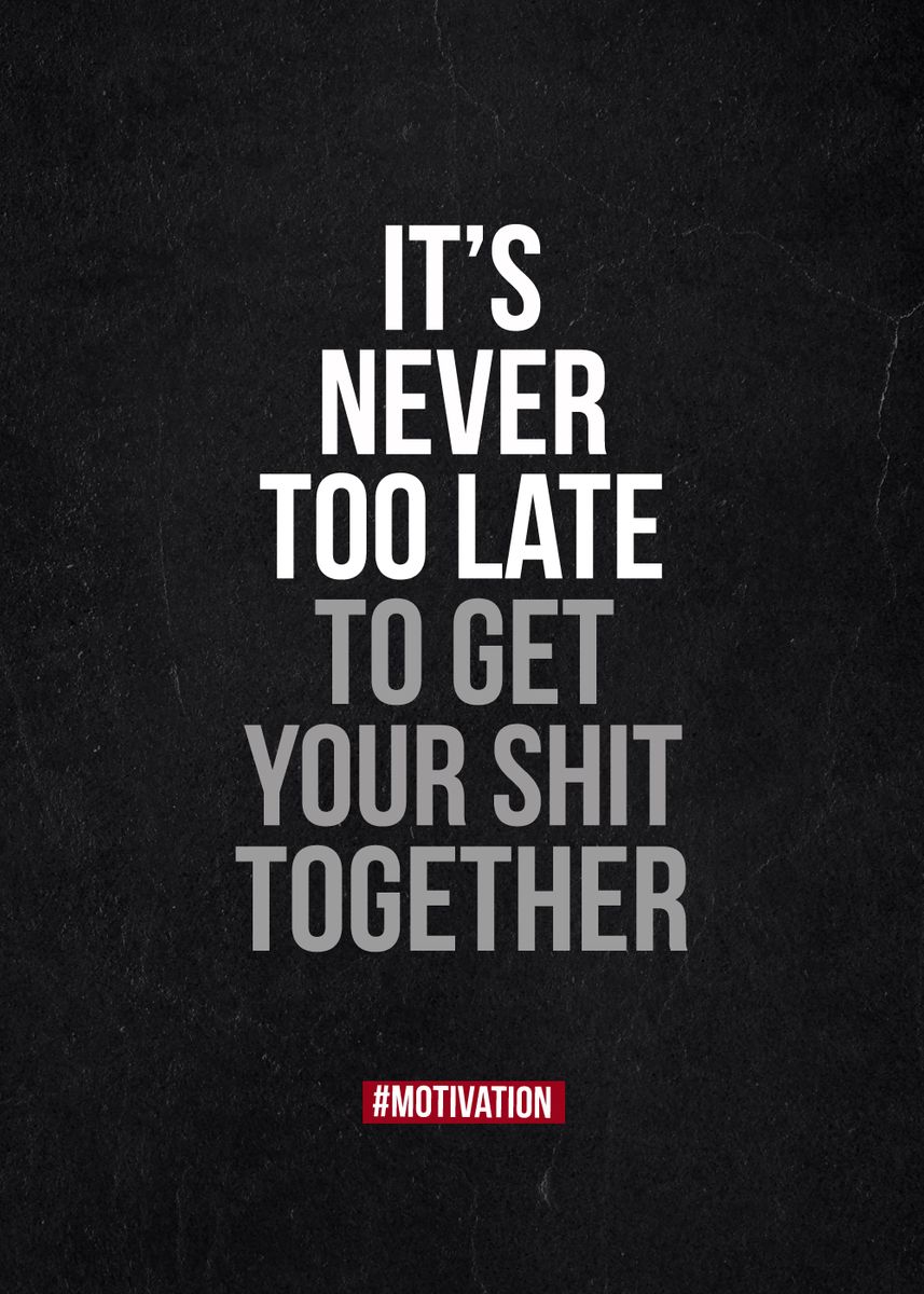 'It never too late' Poster, picture, metal print, paint by Motivation ...