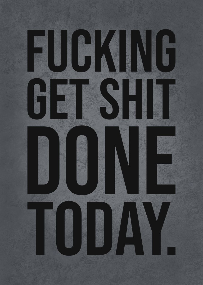 'Get It Done Every Day' Poster, picture, metal print, paint by GOHAN ...