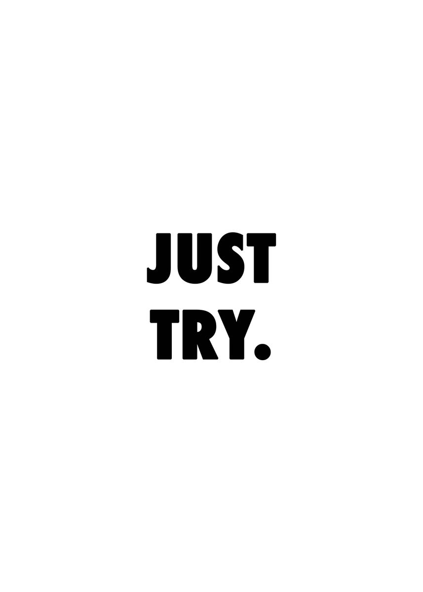 'Just try' Poster, picture, metal print, paint by cypher the third ...