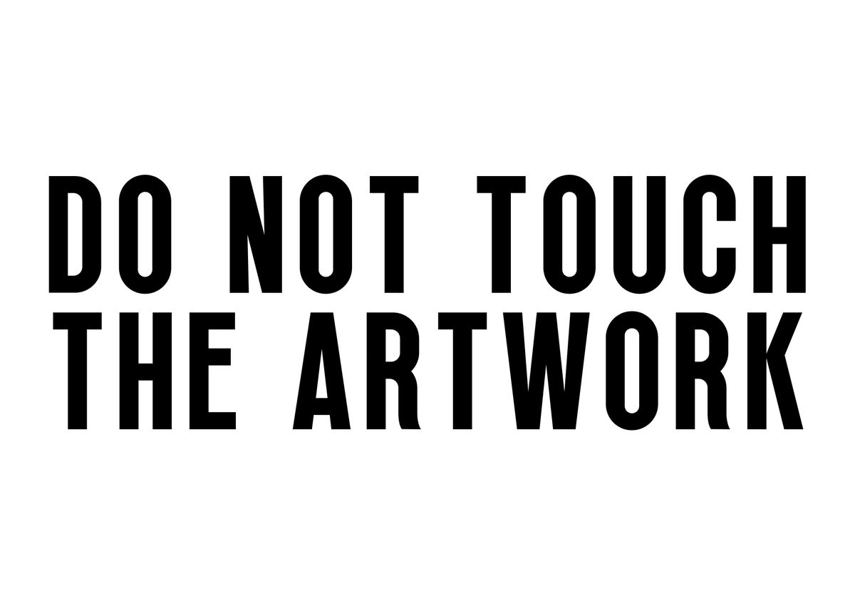 'DO NOT TOUCH THE ARTWORK' Poster by Yess | Displate