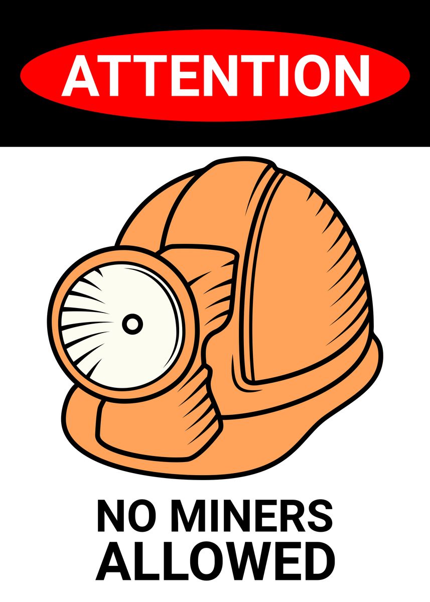 'ATTENTION NO MINERS' Poster, picture, metal print, paint by Atomic ...