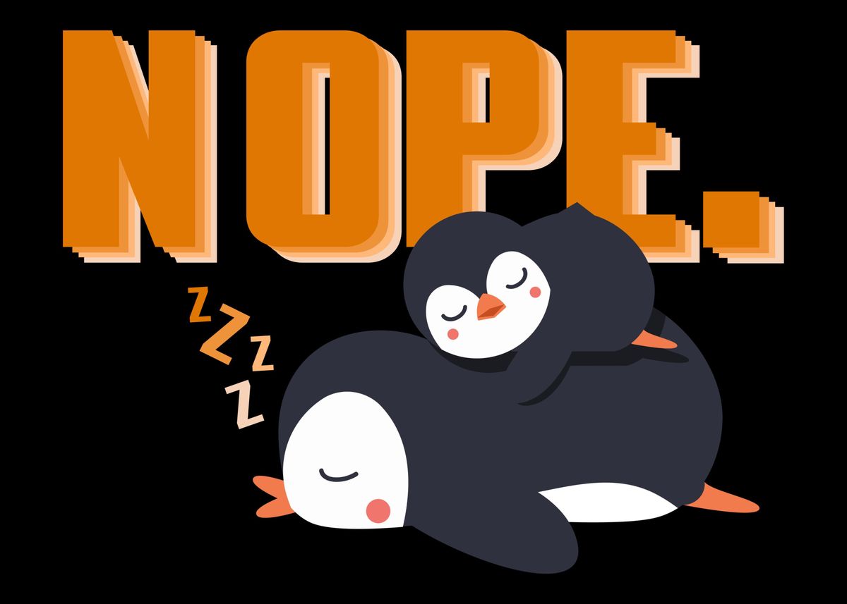 'Nope Lazy Penguin' Poster by professionaldesigns | Displate