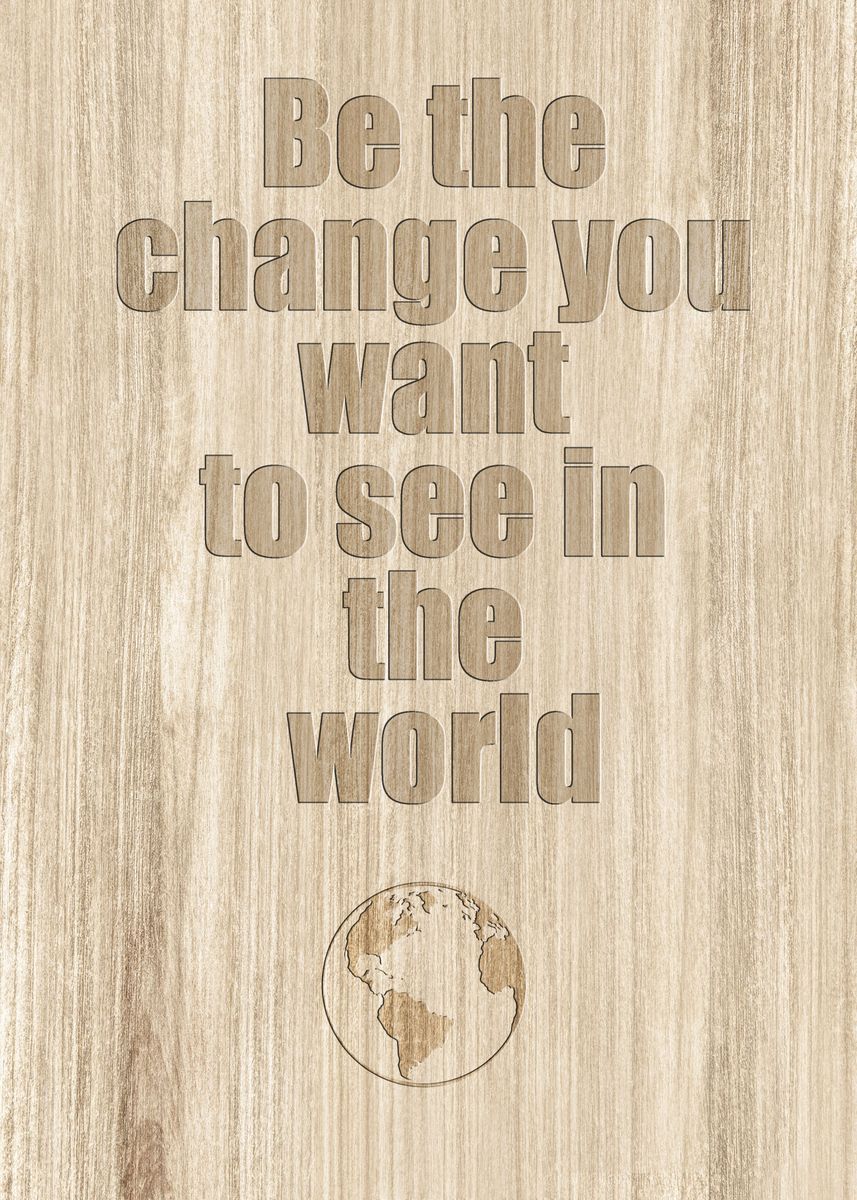 'BE THE CHANGE' Poster, picture, metal print, paint by TroisiemeOeil ...