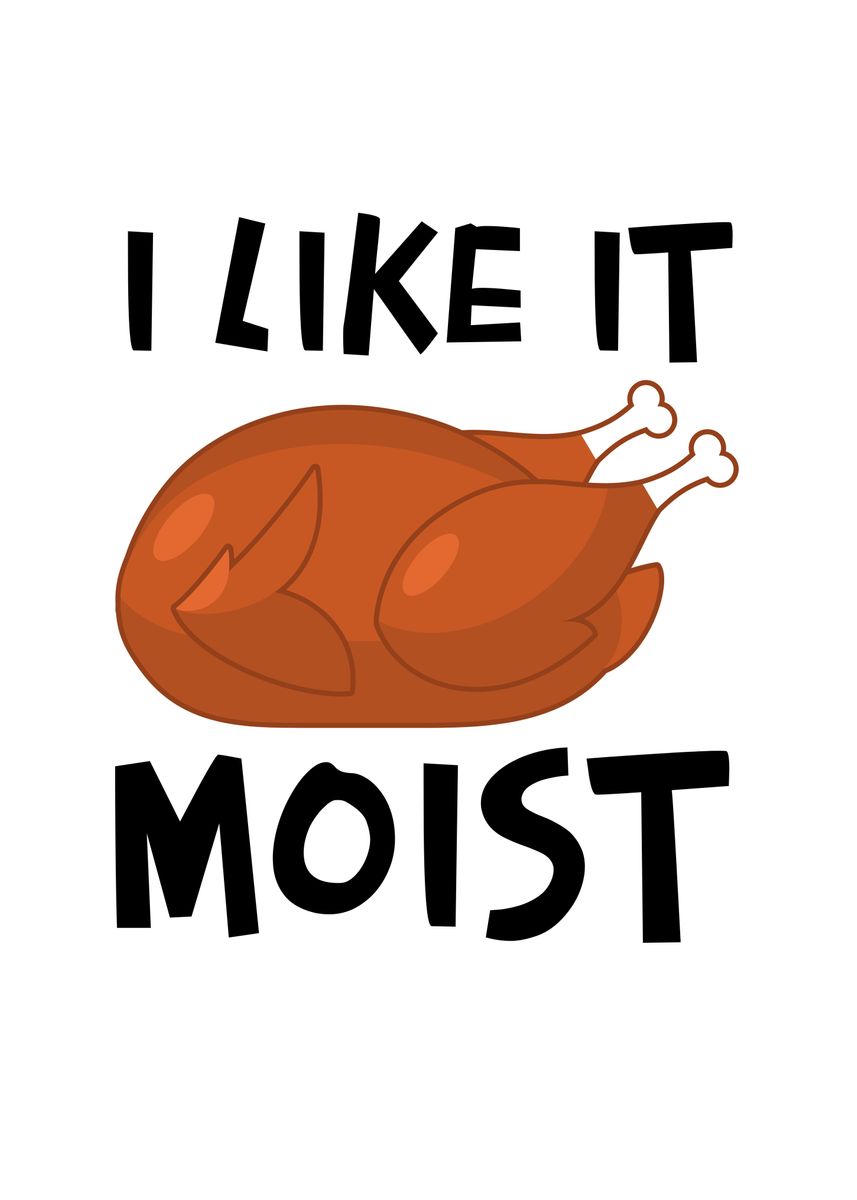 'I Like It Moist' Poster, picture, metal print, paint by Francois ...