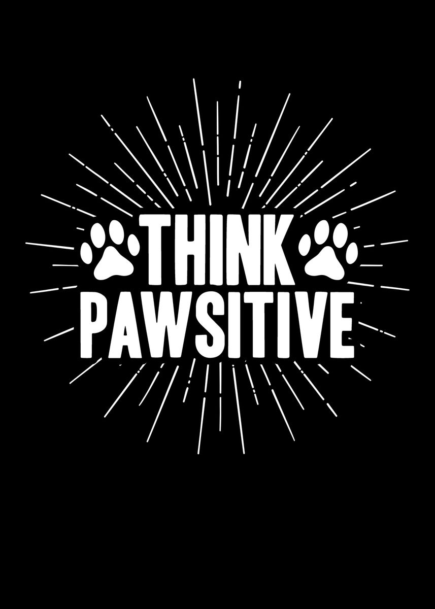 'Think Pawsitive' Poster, picture, metal print, paint by ZS C O M M E R ...