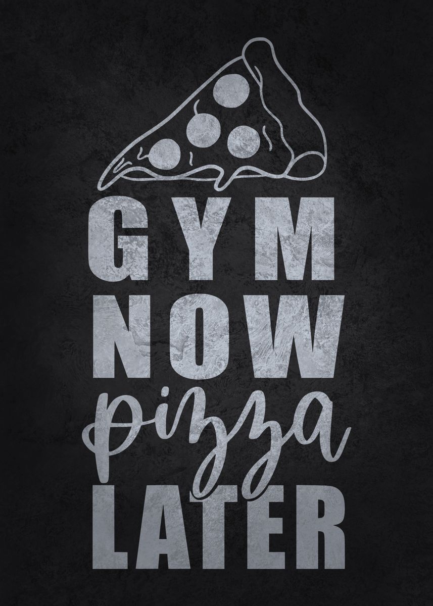 'Gym Now Pizza Later' Poster, picture, metal print, paint by GOHAN ...