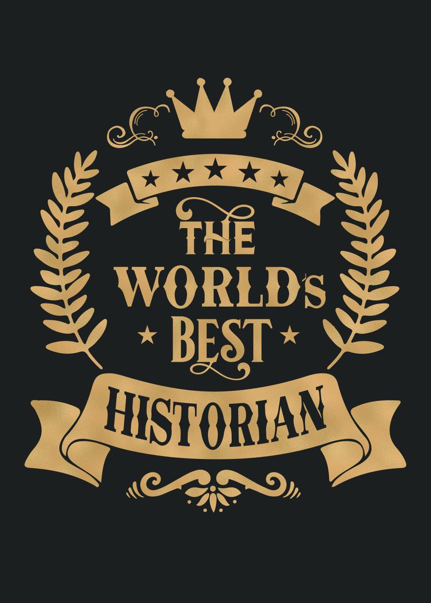 'World Best Historian' Poster, picture, metal print, paint by XandYart ...
