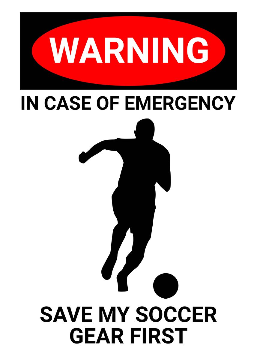 'Warning Emergency Soccer' Poster, picture, metal print, paint by ...
