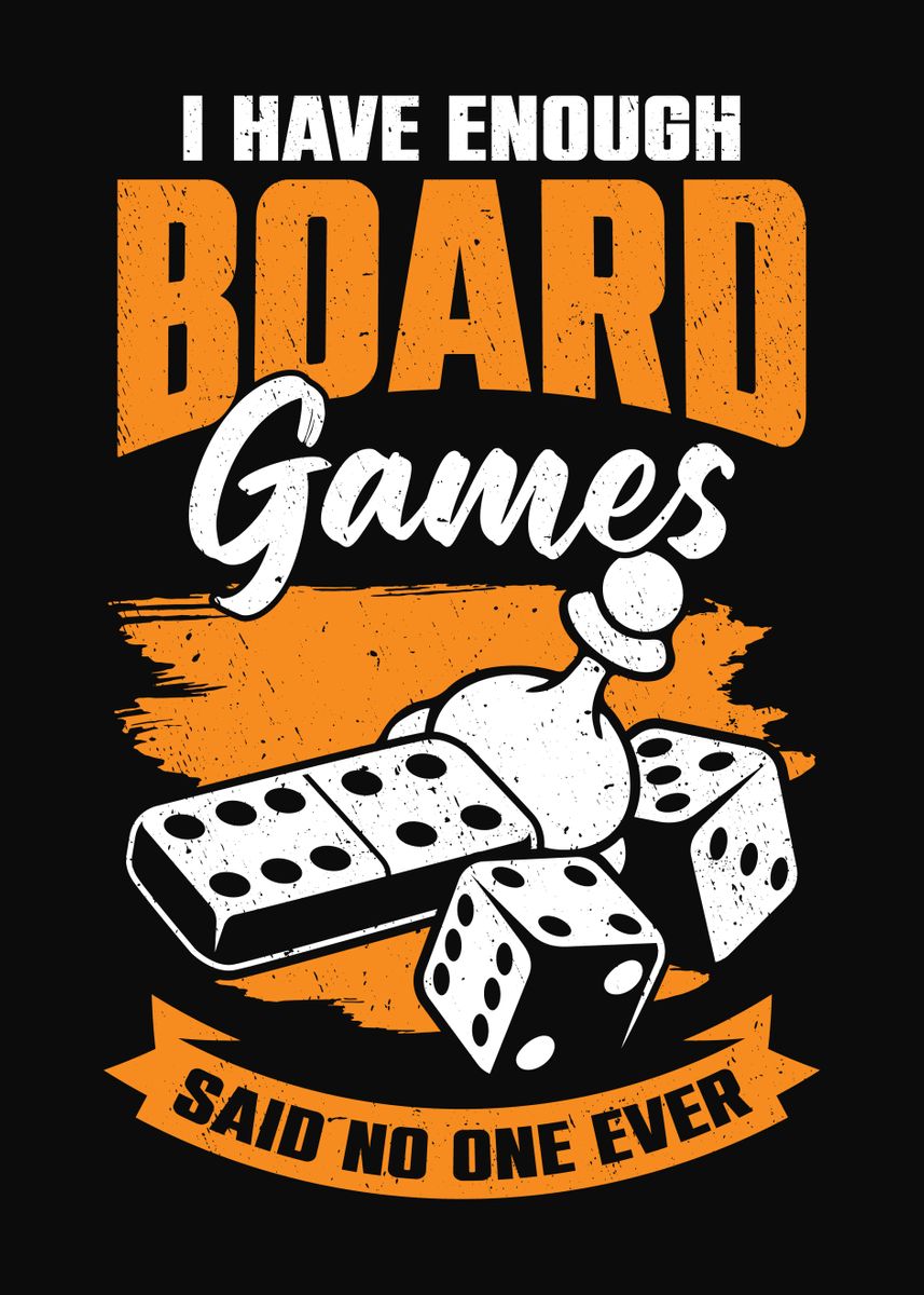 'I Have Enough Board Games' Poster, picture, metal print, paint by ...