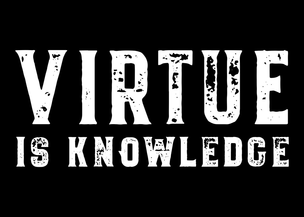 'Virtue is Knowledge' Poster by Christian | Displate