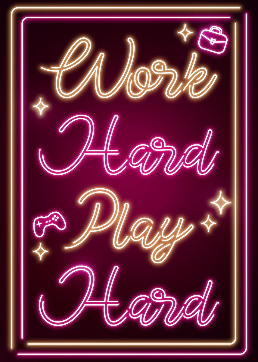 'Work Hard Play Hard' Poster, picture, metal print, paint by Donnie ...