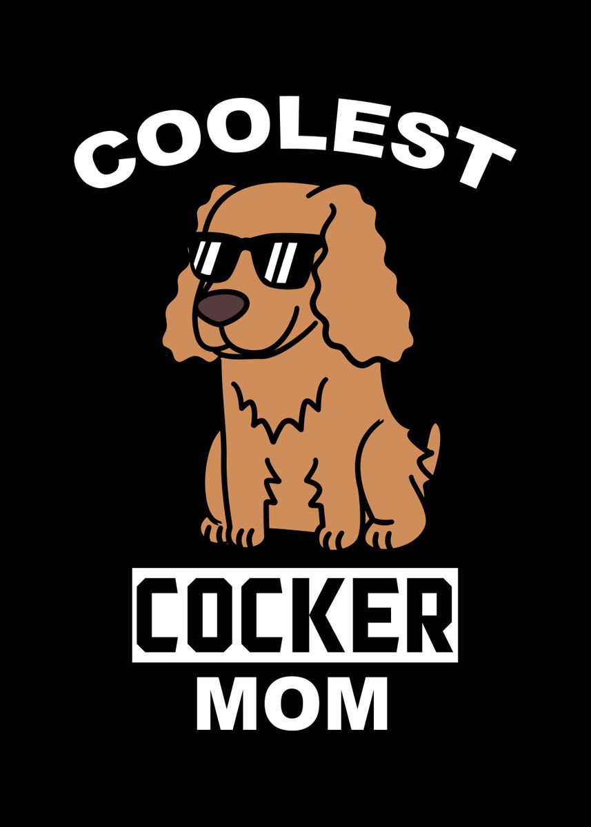 'Cocker Spaniel Mom ' Poster, picture, metal print, paint by PetPrints ...