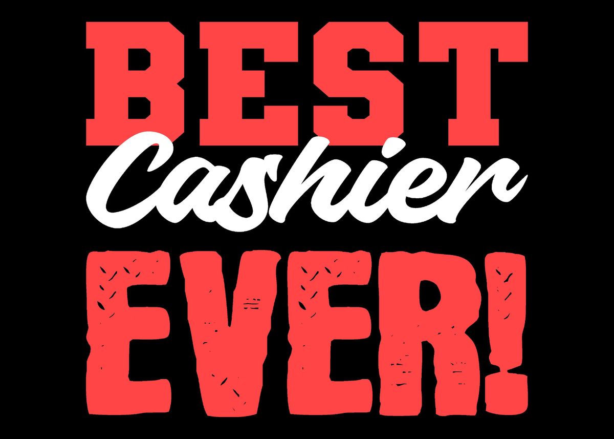'Best Cashier Ever Hardwork' Poster by Powdertoastman | Displate