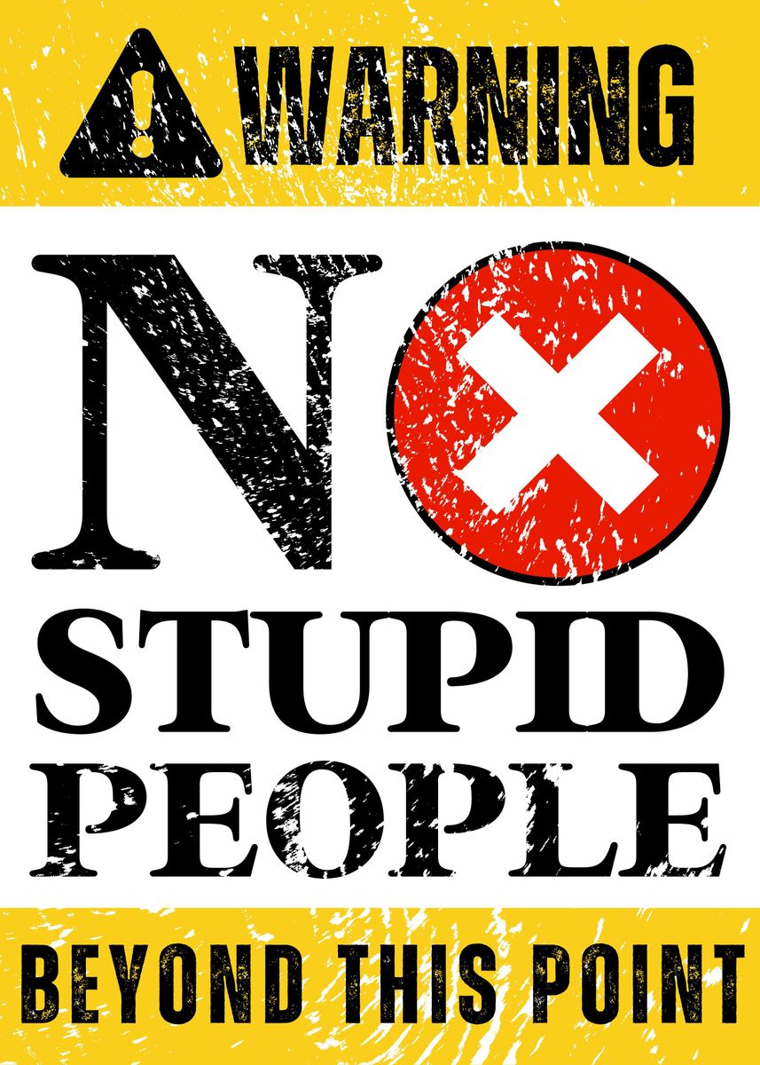 'No Stupid People' Poster, picture, metal print, paint by Yess | Displate