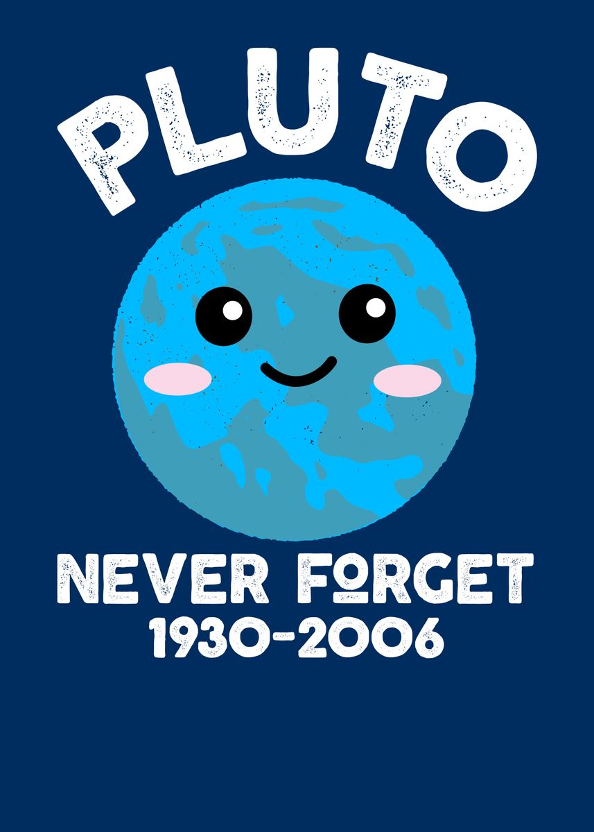 'Pluto Never Forget' Poster, picture, metal print, paint by Detour Shirts | Displate