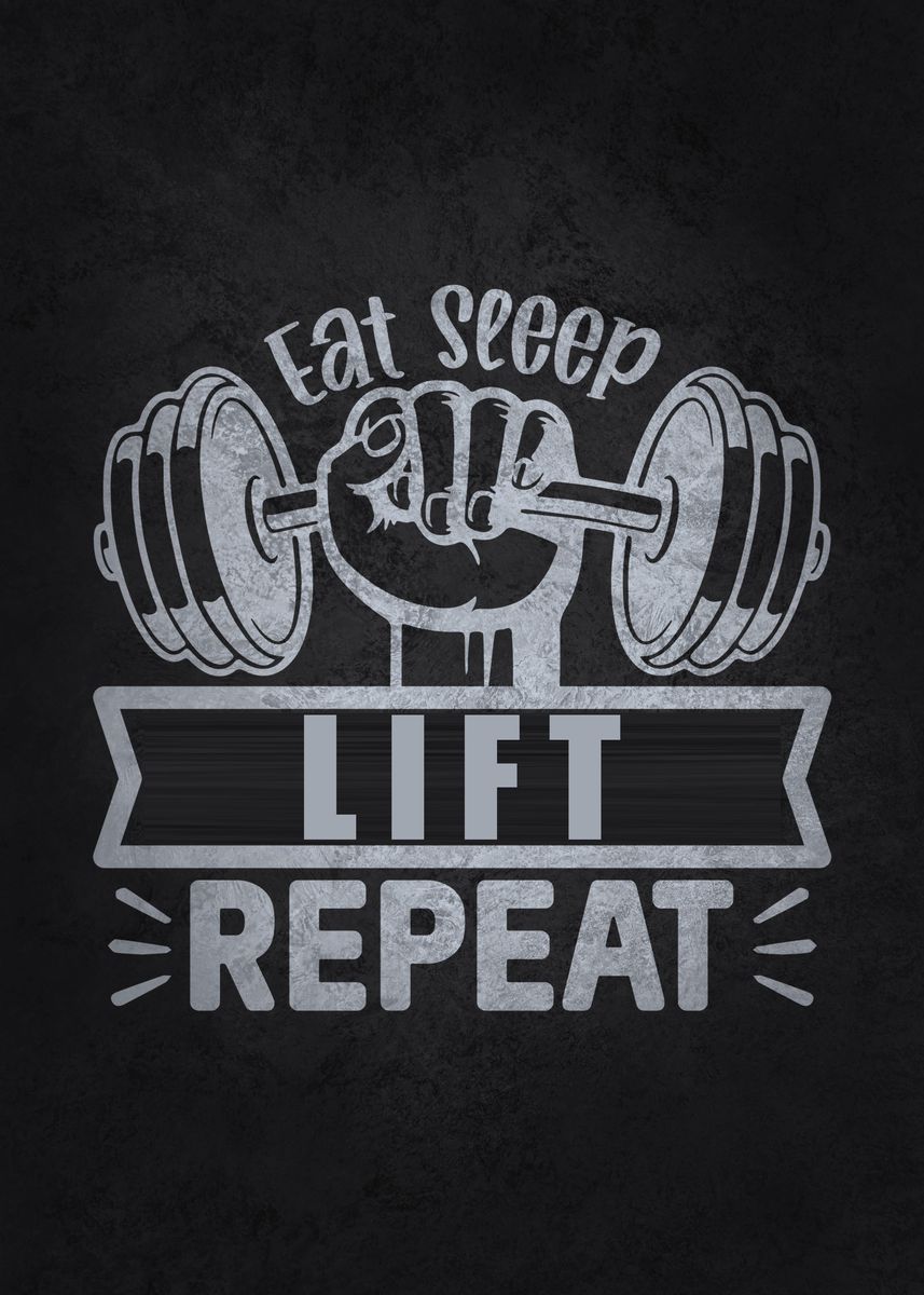 'Eat Sleep Lift Repeat' Poster, picture, metal print, paint by GOHAN ...