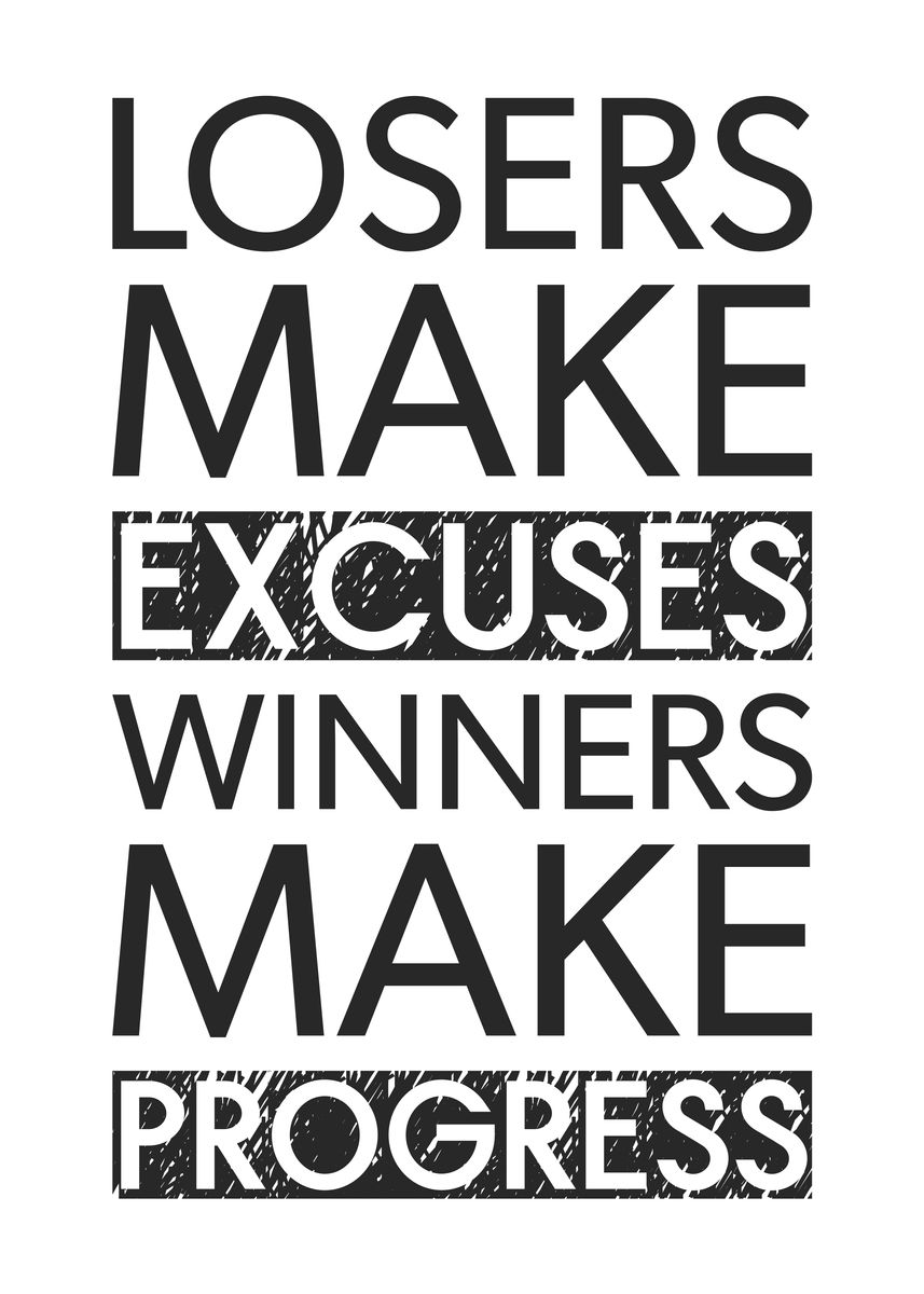 'Losers Make Excuses' Poster, picture, metal print, paint by CHAN ...