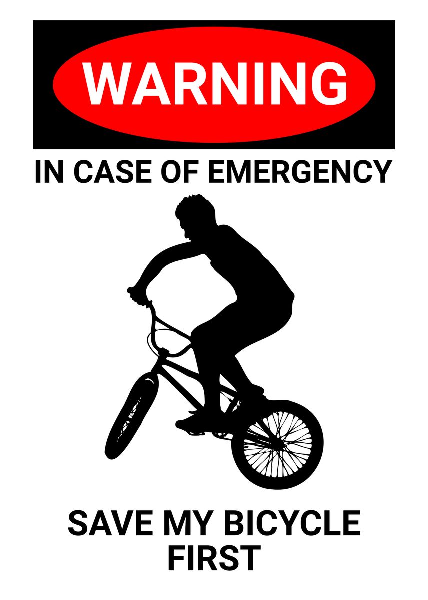 'WARNING EMERGENCY BICYCLE' Poster, picture, metal print, paint by ...