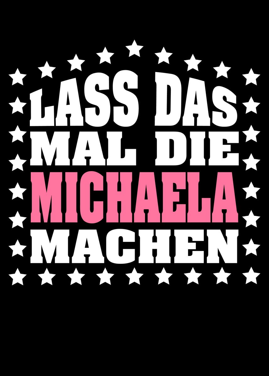 'Lass das mal die MICHAELA' Poster, picture, metal print, paint by Bombdesign | Displate