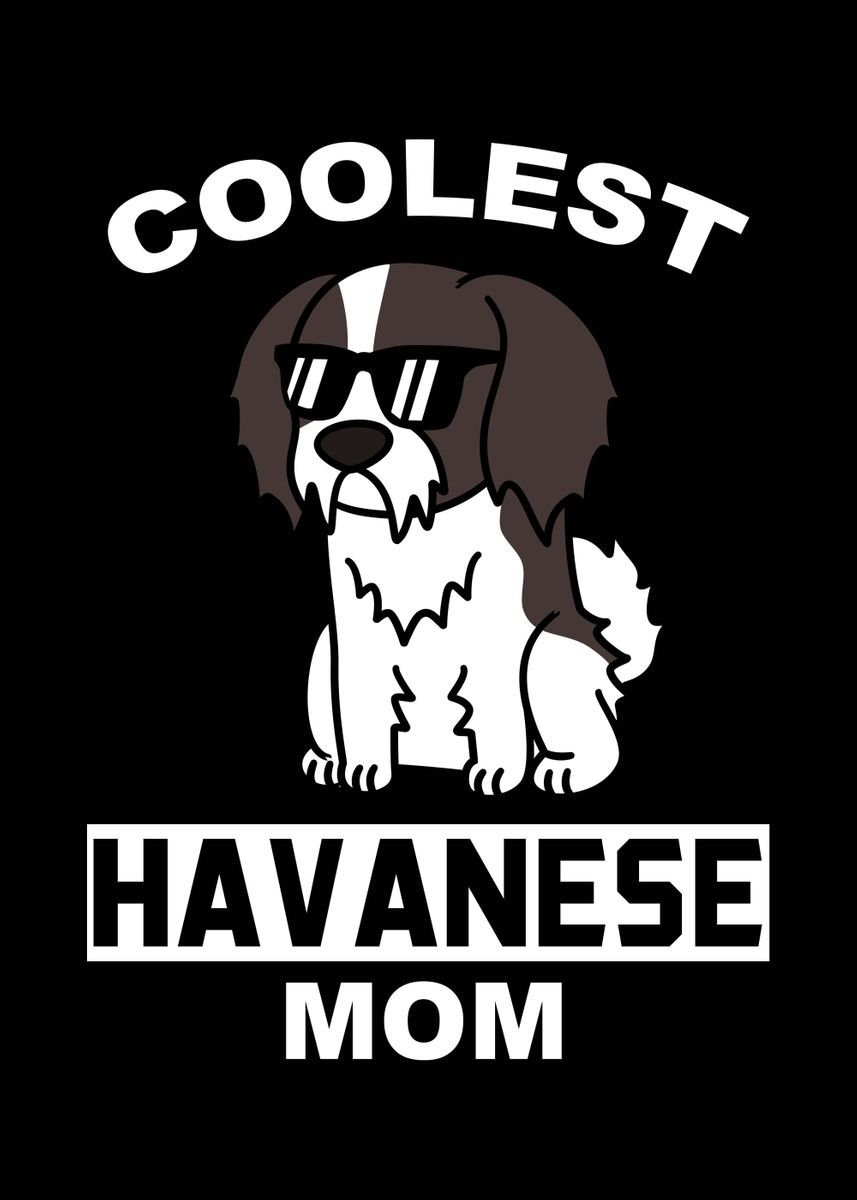 'Havanese Mom ' Poster, picture, metal print, paint by PetPrints | Displate
