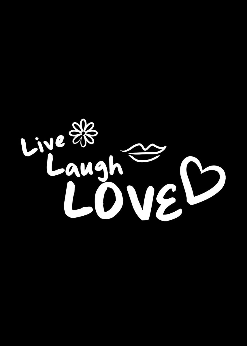'Live laugh love' Poster, picture, metal print, paint by Reality Art ...