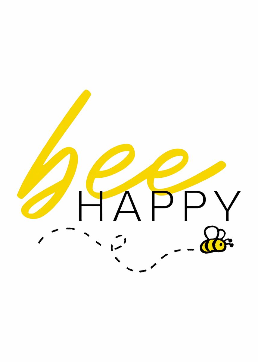 'Bee Happy' Poster by Robet Erick | Displate
