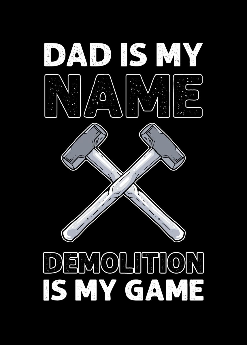 'Dad Is My Name Demolition' Poster, picture, metal print, paint by ...
