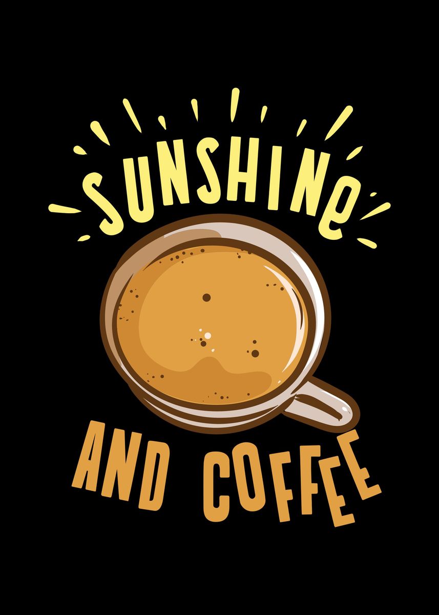 'Sunshine And Coffee' Poster, picture, metal print, paint by Uwe ...